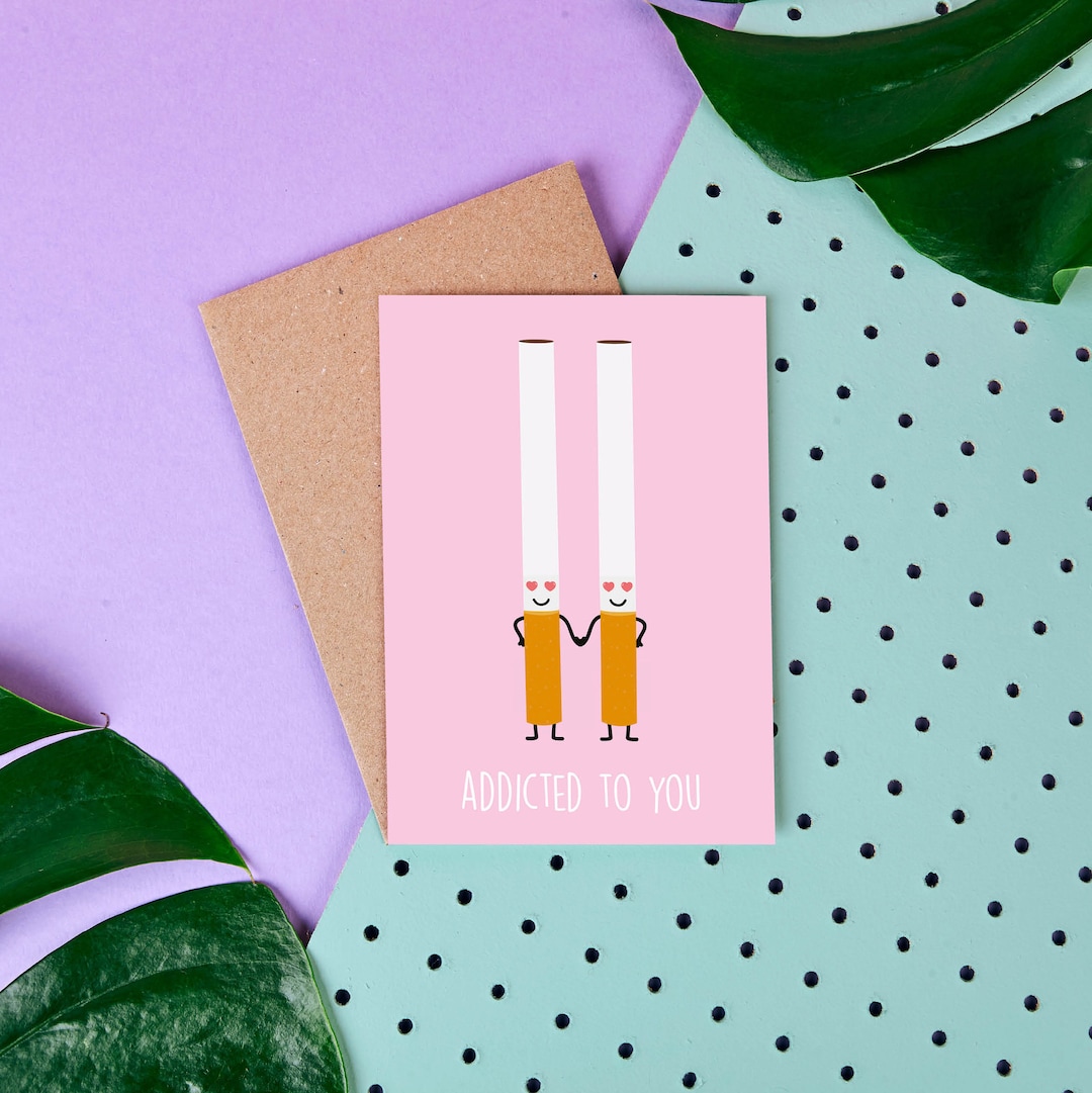 Addicted to You Cigarette Themed Card Smoker Love Addicted Funny Card ...