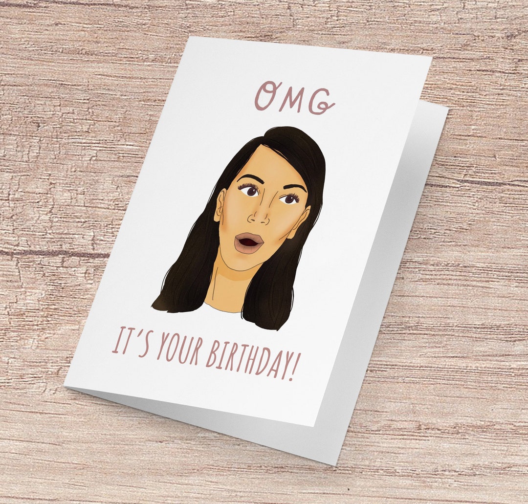 OMG Birthday Card, Funny Birthday Card, Internet Meme Card,kim Birthday ...
