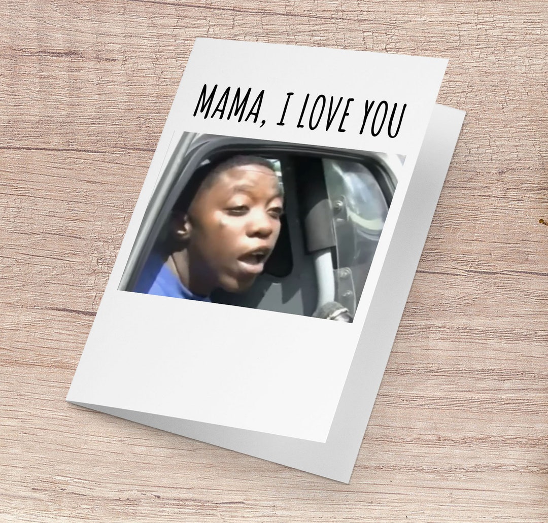 Mama I Love You, Mother's Day Card, Meme, Funny Mother's Day Card ...