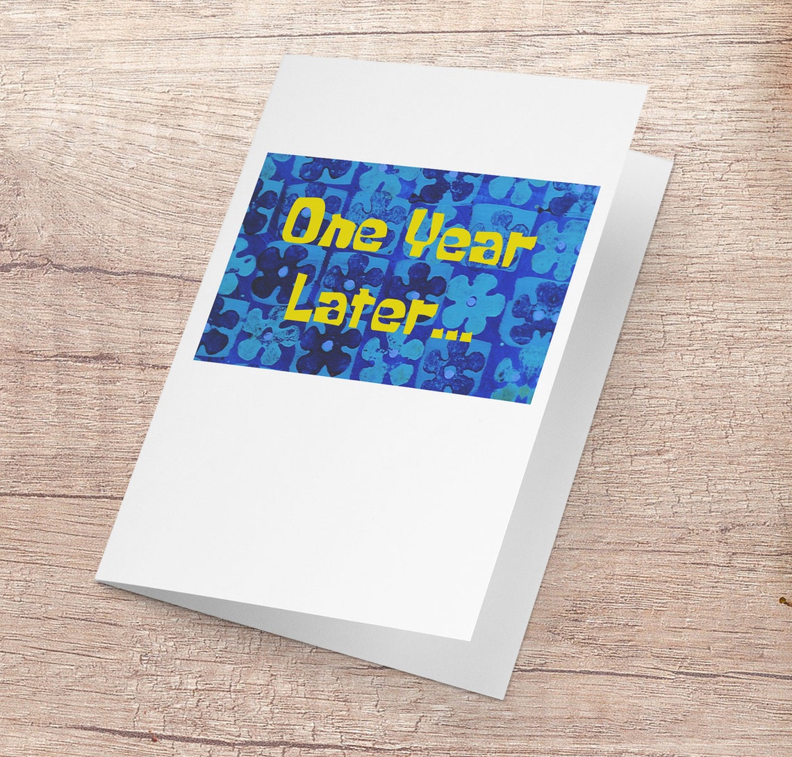 Spongebob 1 Year Later , Funny Birthday Card, Internet Meme Card, Funny ...