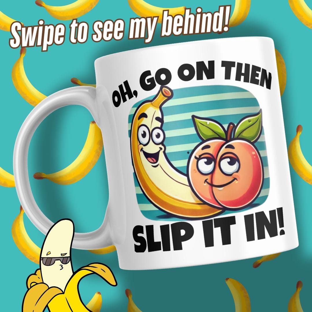 Oh, Go on Then, Slip It In- Cheeky Innuendo White 11oz Ceramic Mug ...