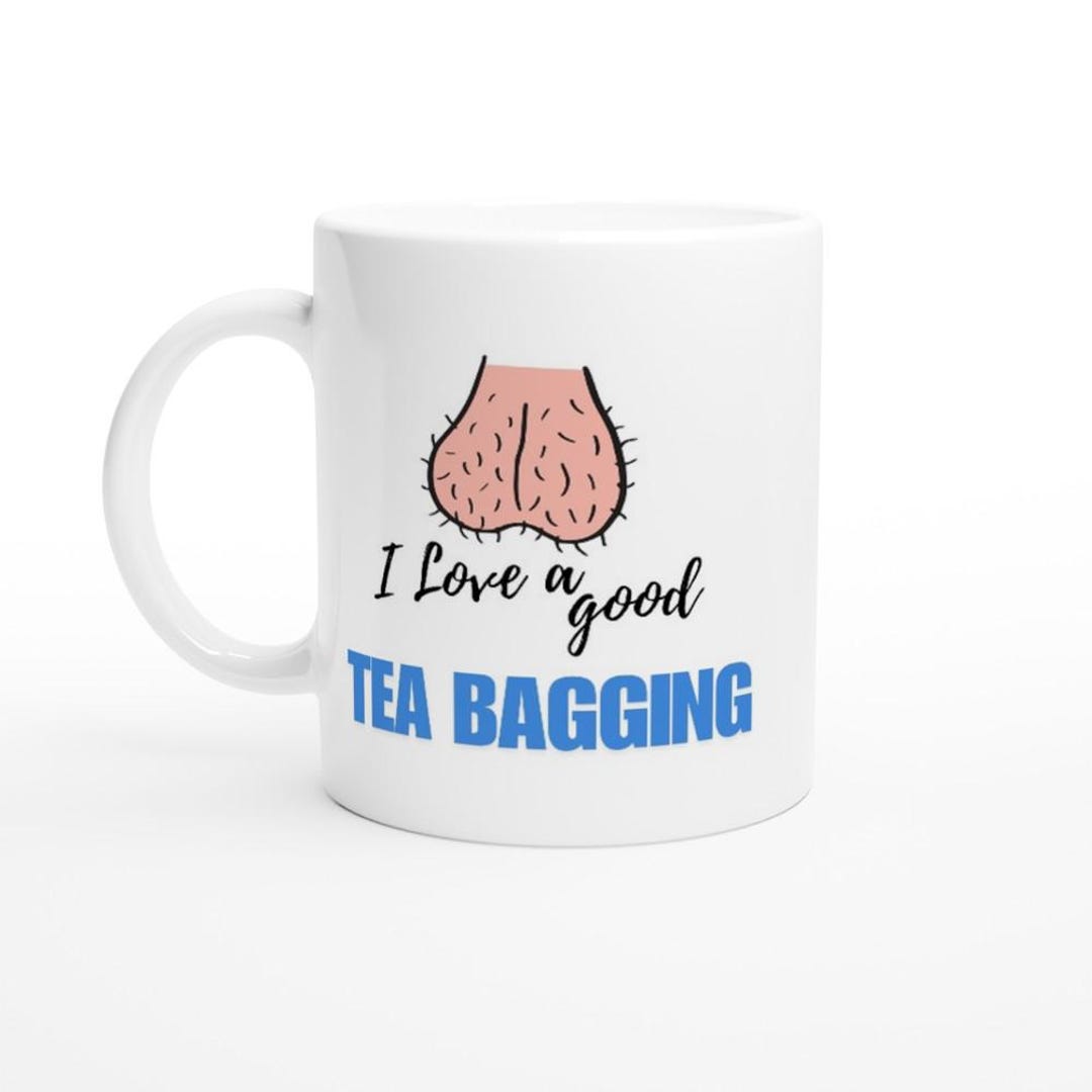 Funny Mug I Love a Good Tea Bagging Rude Mug Adult Humour Hairy Balls ...