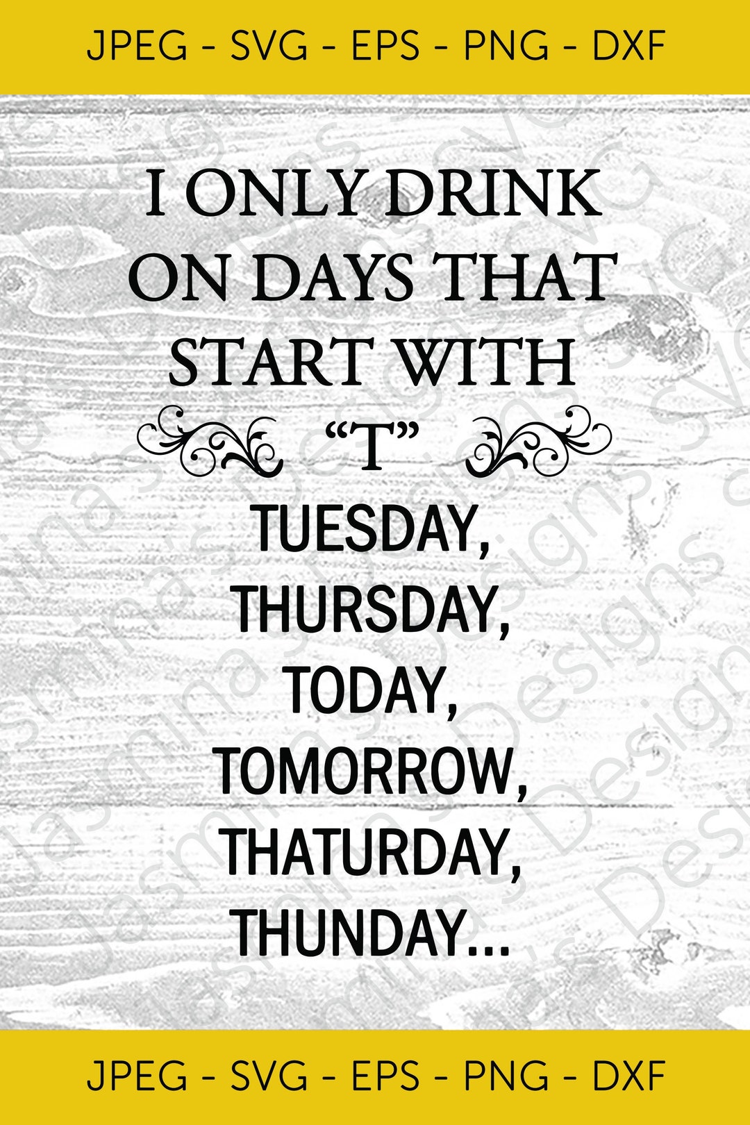 I Only Drink on Days That Start With T Tuesday, Funny Drinking, Instant ...