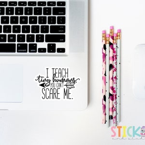 I Teach Tiny Humans You Can't Scare Me Teacher Sticker * Matte Vinyl ...