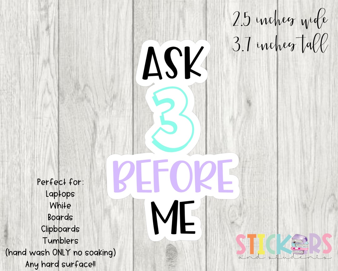 Ask 3 Before Me Teacher Sticker Matte Vinyl Sticker - Etsy