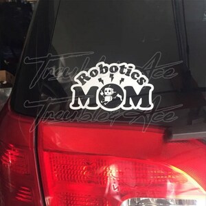 Robotics Mom Car Decal Robotics Car Decals Robot Decal Robotics Team ...