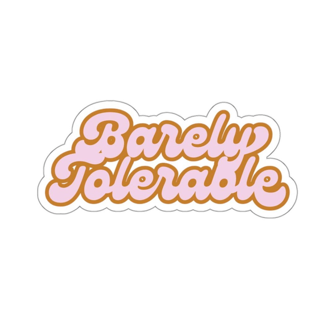 Barely Tolerable Sticker - Etsy