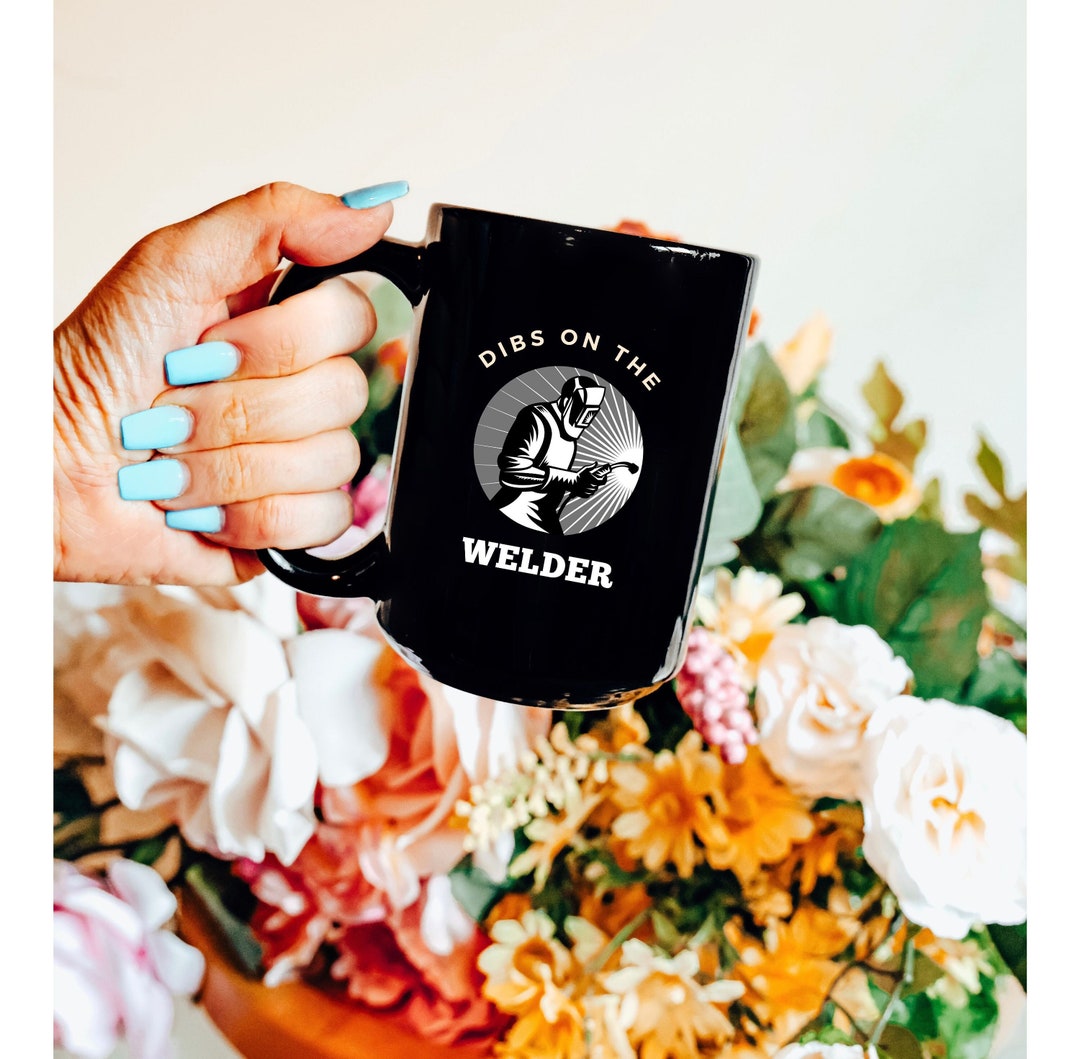 Dibs on the Welder Mug, Gift for Welder's Wife or Girlfriend, Welder ...