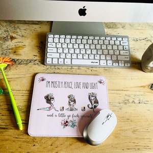 Funny Mouse Mat, Desktop Computer Mouse Pad. I'm Mostly Peace, Love and ...
