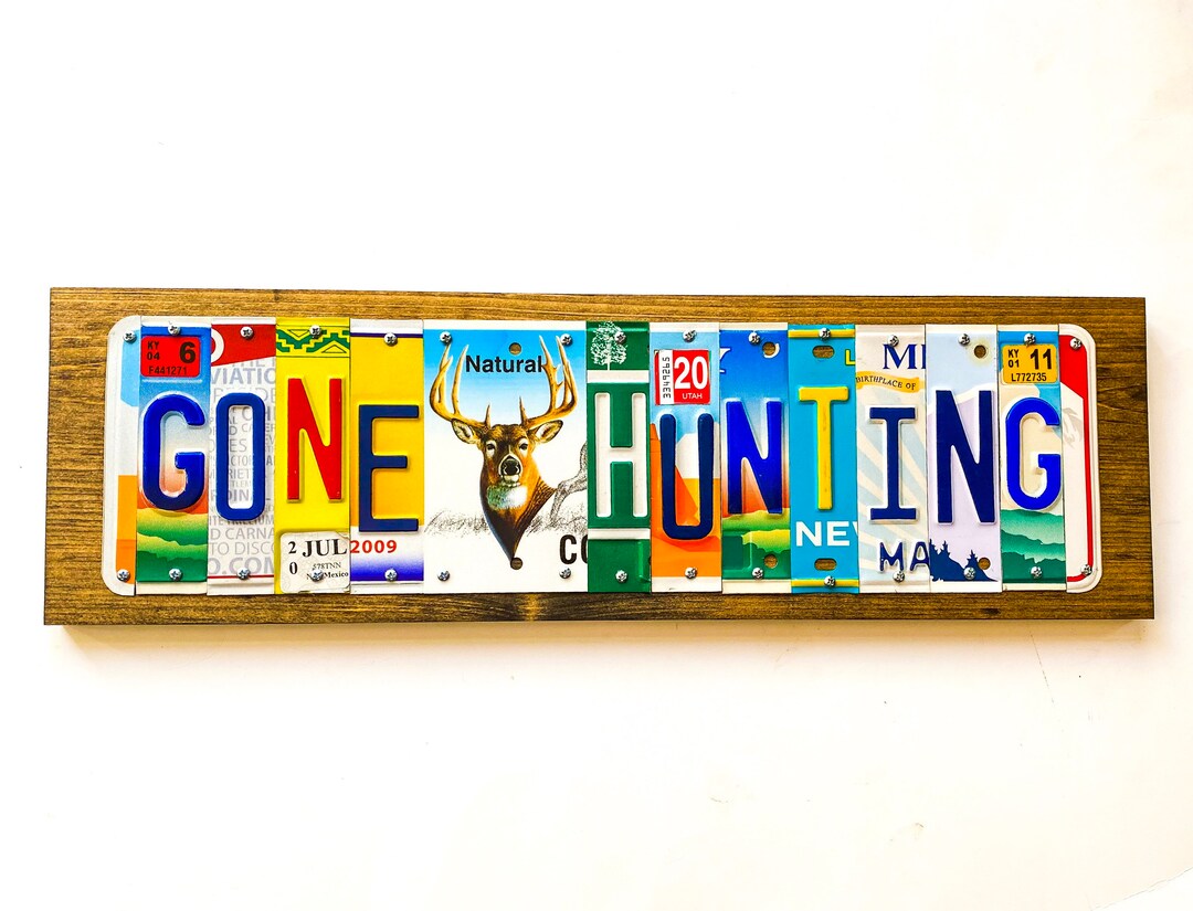 Gone Hunting Sign Made From License Plates, Father's Day Gift, Hunter ...
