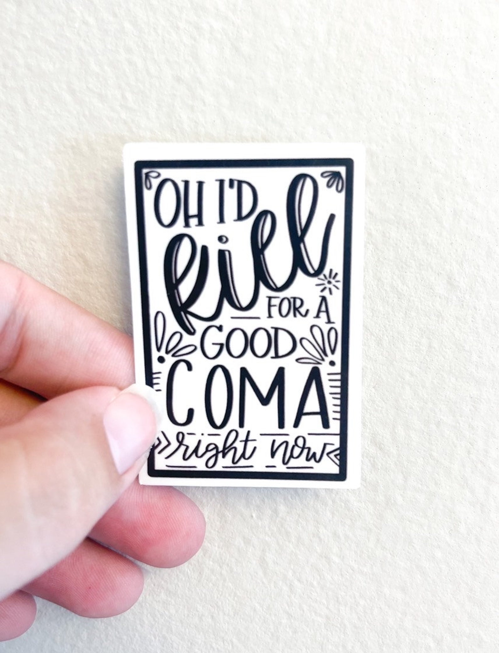 I'd Kill for a Good Coma Right Now Sticker, Moira Rose Sticker, Gift - Etsy