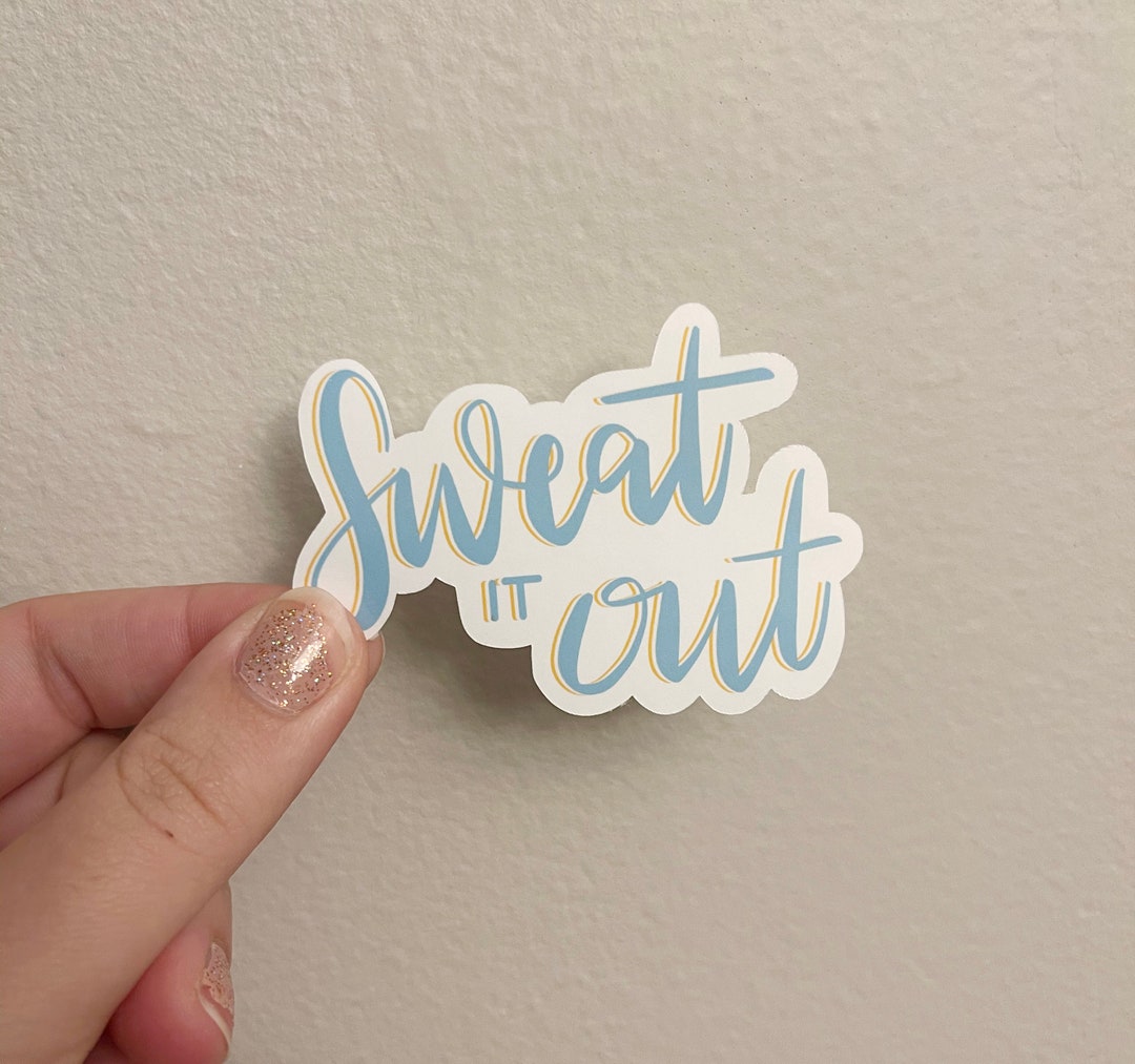 Sweat It Out Vinyl Sticker, Gift - Etsy