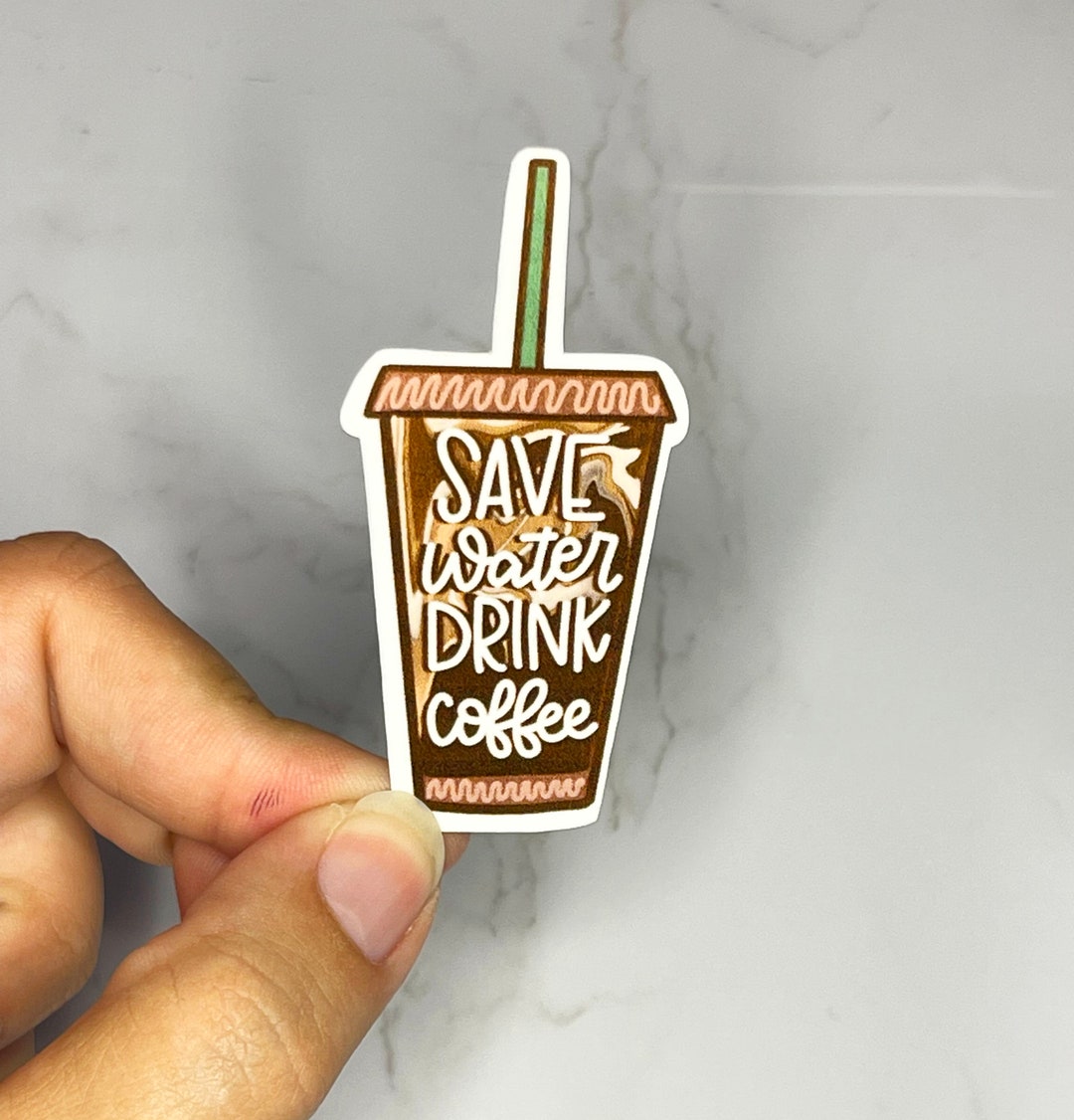 Save Water Drink Coffee Sticker: High-gloss Vinyl Decal - Etsy