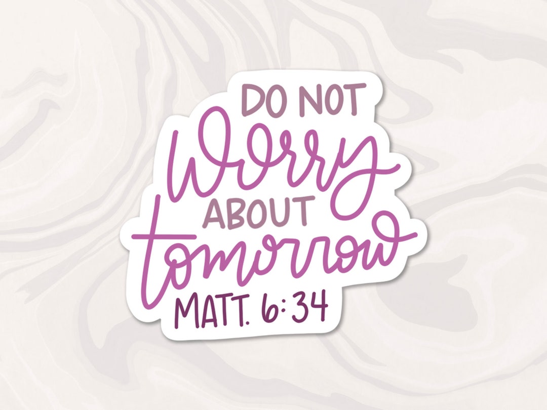 Do Not Worry About Tomorrow Sticker: Christian Bible Verse, Matthew 6 ...