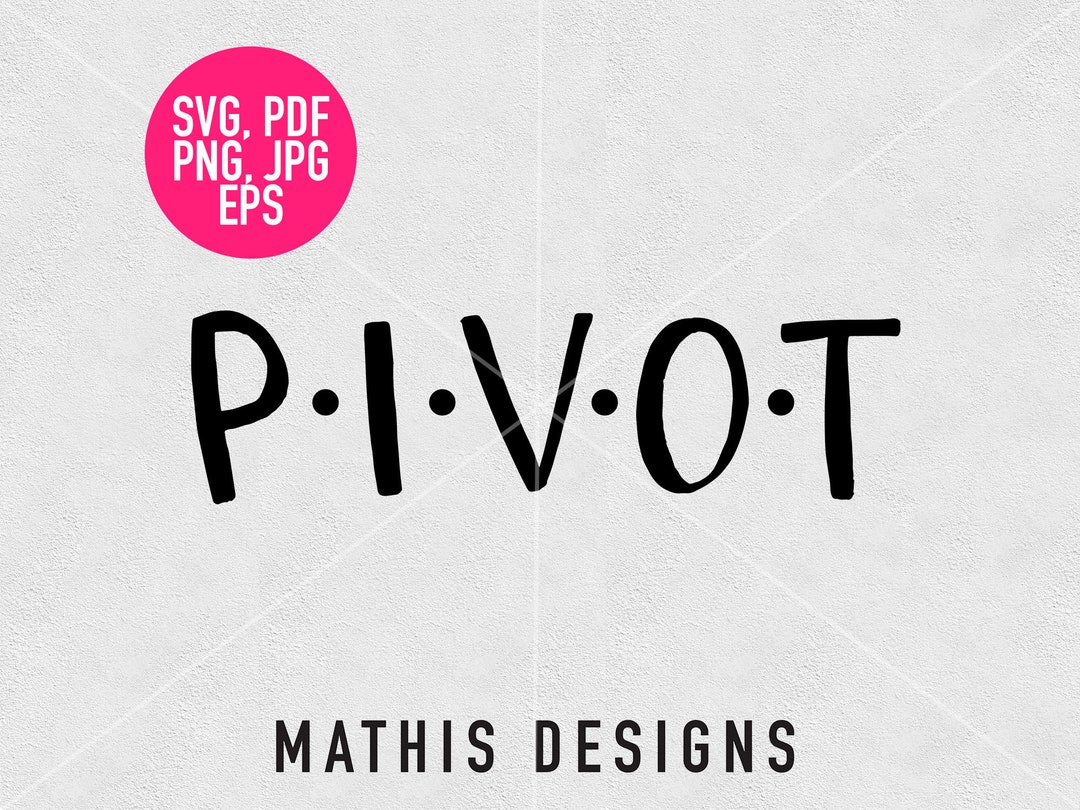 FRIENDS Pivot SVG, Eps, Png, Friends Cricut SVG, Pivot, Gift - Etsy