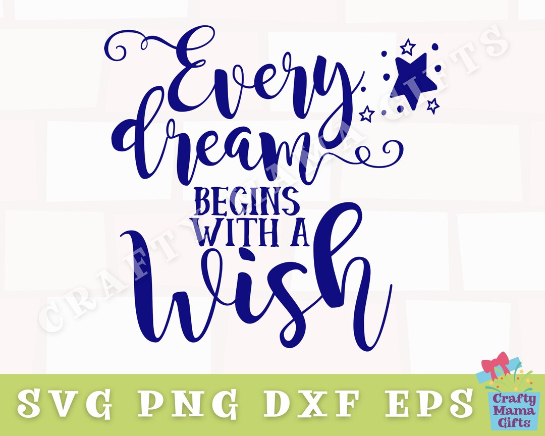 Every Dream Begins With A Wish Svg, Svg Files for Cricut, Inspirational ...