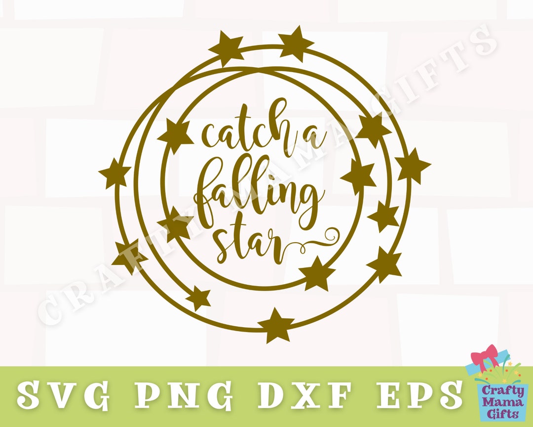Catch A Falling Star Svg Star Quote Svg Falling Star Svg - Etsy Portugal