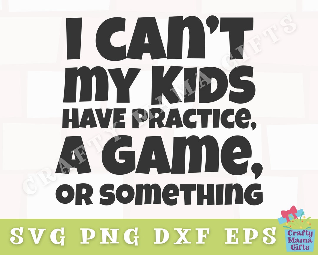 I Can't My Kids Have Practice A Game or Something Svg, Baseball Svg ...