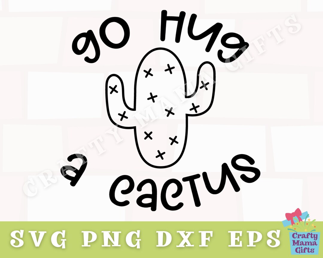 Go Hug A Cactus Svg, Sarcastic Svg, Funny Svg, Funny Quote Svg ...