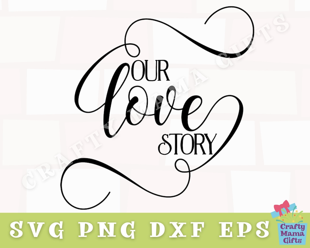 Our Love Story Svg Inspirational Svg Love Svg Inspirational - Etsy