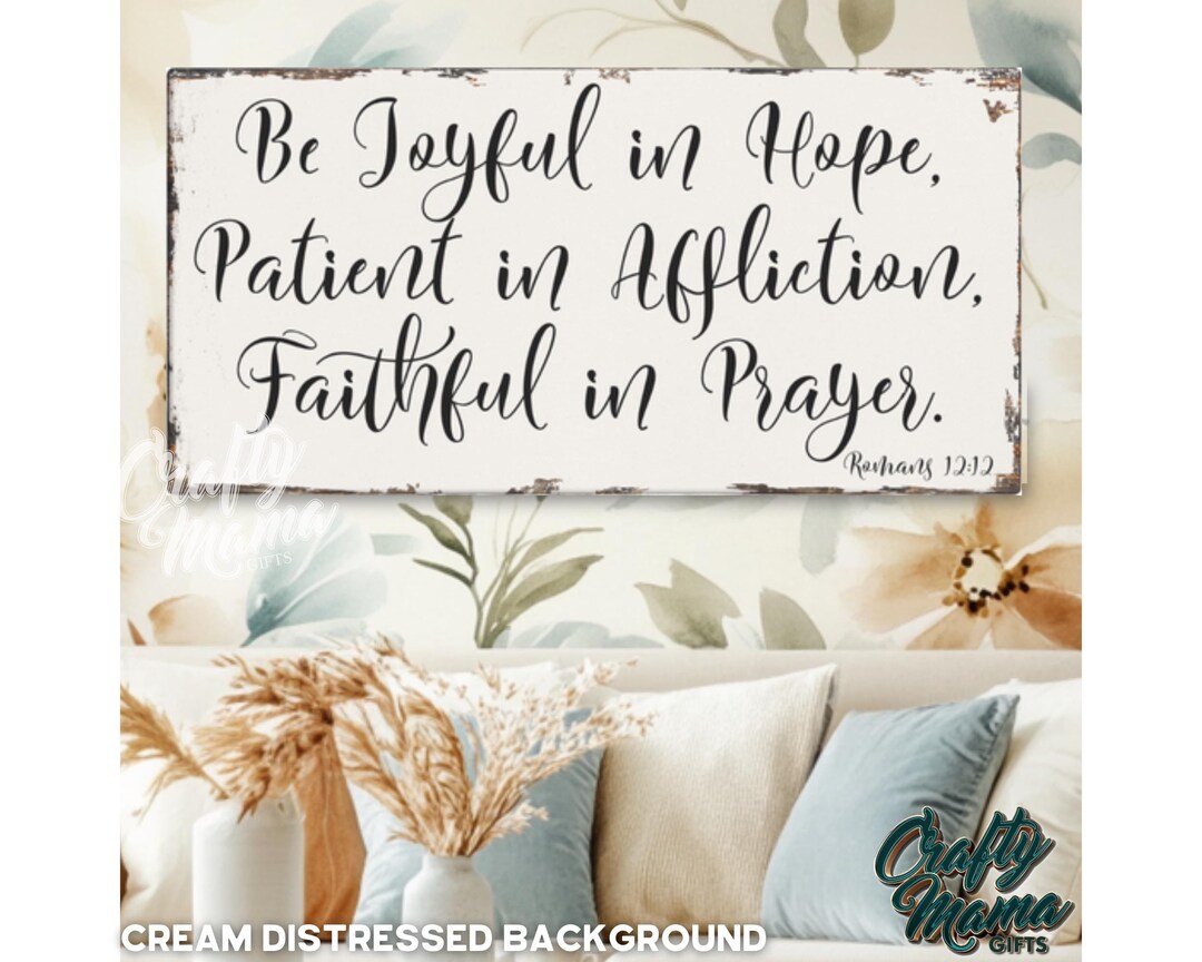 Romans 12:12 Bible Verse Sign, Rejoice in Hope, Be Patient in ...