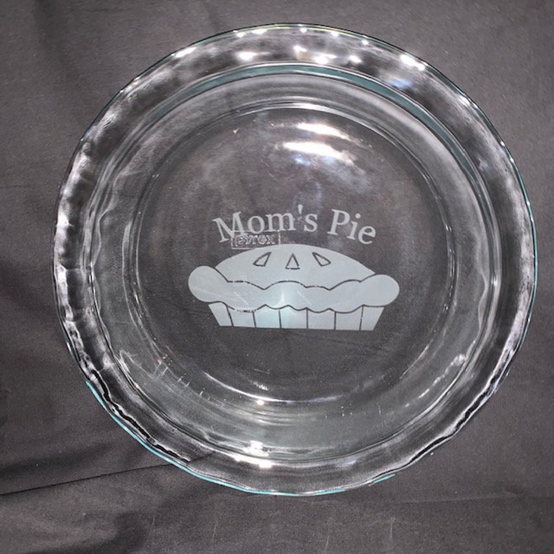 Mom's Pie Plate ~ Easy Grab Glass Pyrex Pie Plate, Mom Pie Plate ...