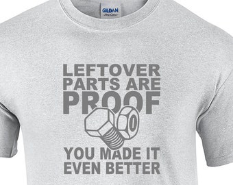 Funny DIY Tshirt Leftover Parts Are Proof You Made It Even Better T ...