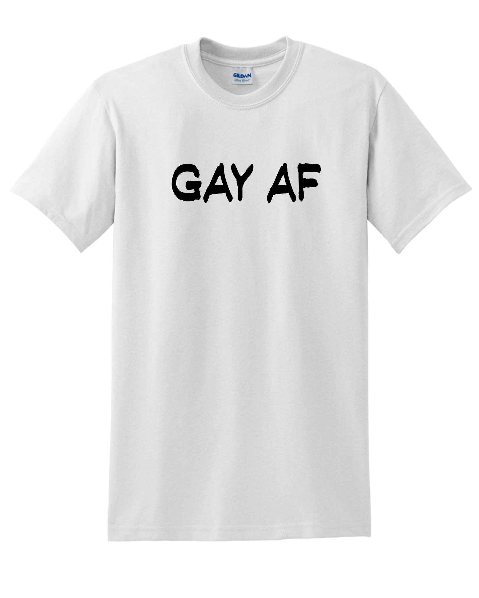 Gay Af T Shirt