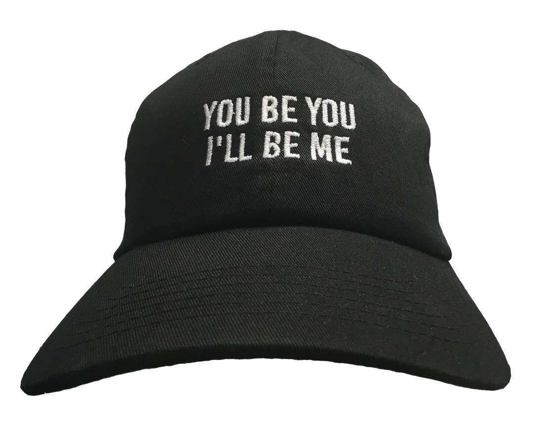You Be You I'll Be Me (polo Style Ball Cap Available in Various Colors ...