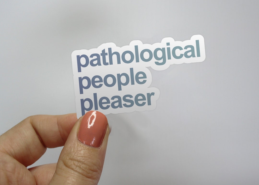 Pathological People Pleaser Sticker Water Resistant Decals Dorm Decor ...