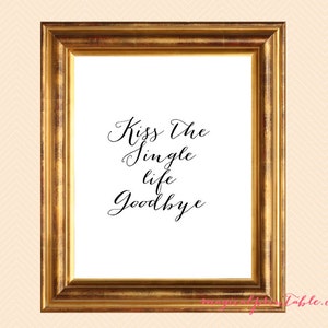Kiss the Single Life Goodbye Sign, Kiss the Miss Goodbye Signage ...
