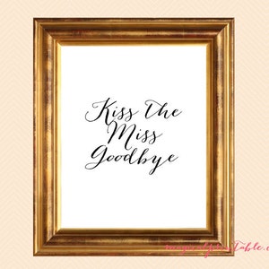 Kiss the Single Life Goodbye Sign, Kiss the Miss Goodbye Signage ...