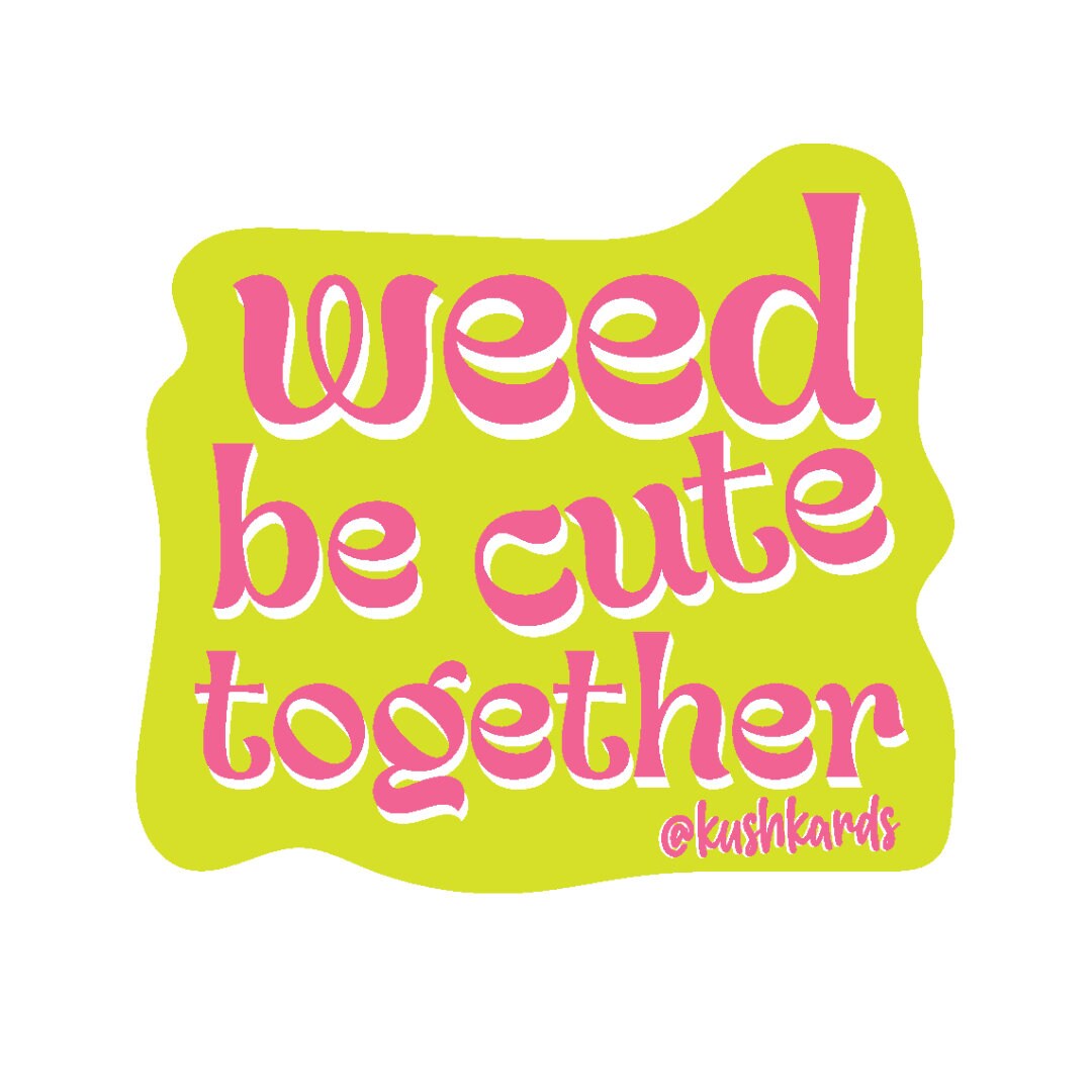 Weed Be Cute Together Kush Sticker - Etsy