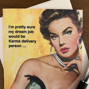 Karma Delivery Person ... Funny Blank Snarky Greeting Card, Just for ...