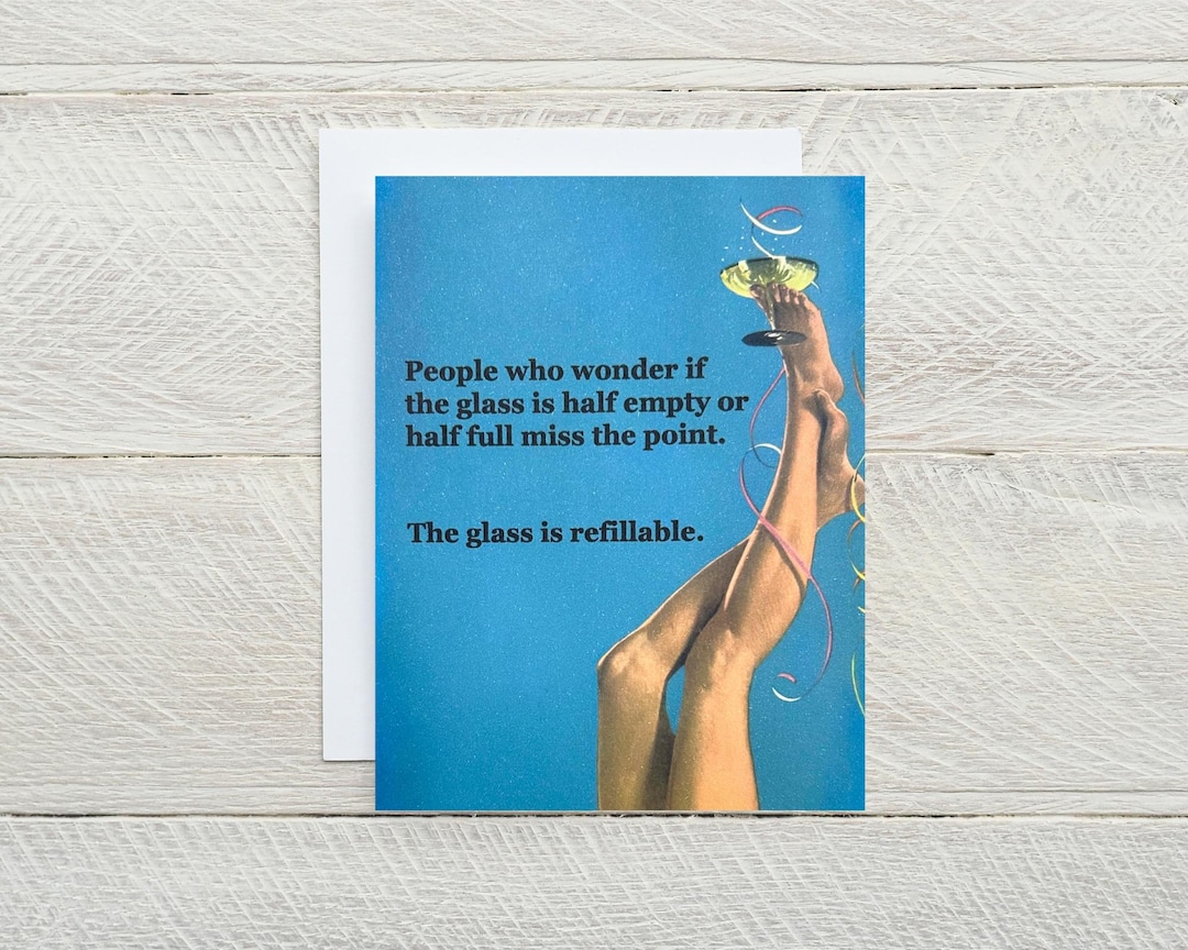 Glass Half Empty or Half Full? ... Funny Blank Snarky Greeting Card ...
