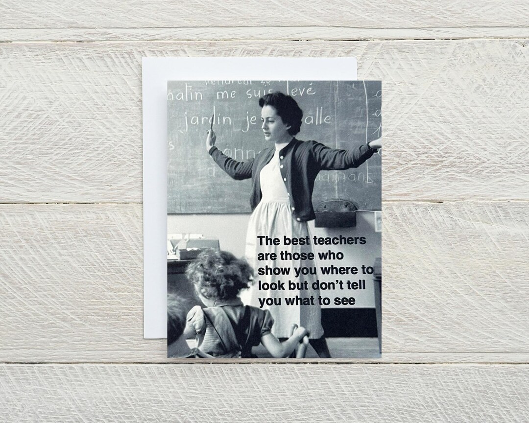 The Best Teachers Show You Where to Look ... Blank Greeting Card ...