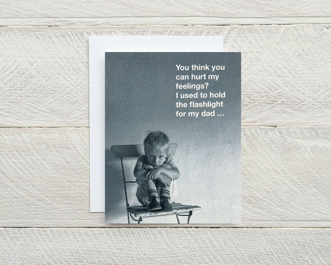 You Think You Can Hurt My Feelings Funny Blank Greeting Card, Snarky ...