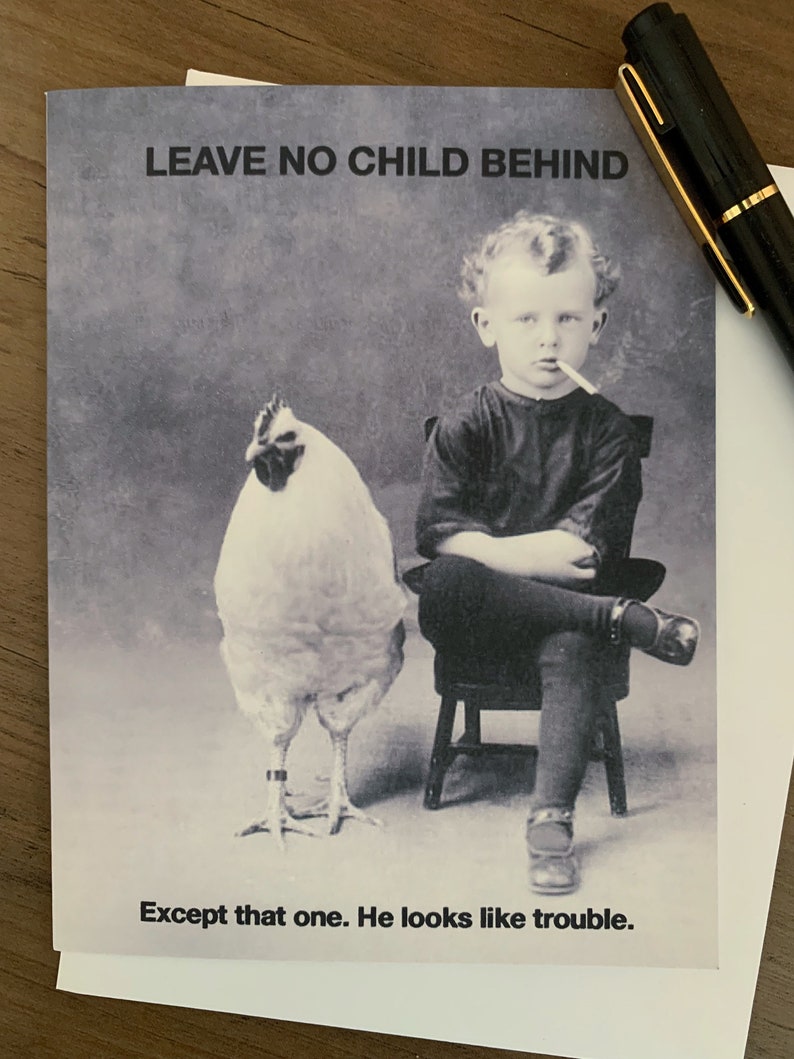 Leave No Child Behind ... Snarky Card, Funny Greeting Card, Just for ...