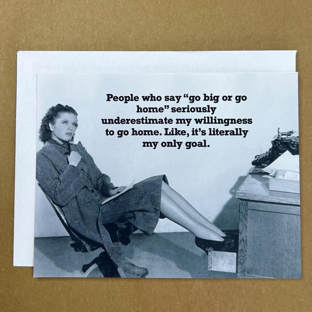 Go Big or Go Home Office Humor Card, Funny Work Card, Just for Fun Card ...