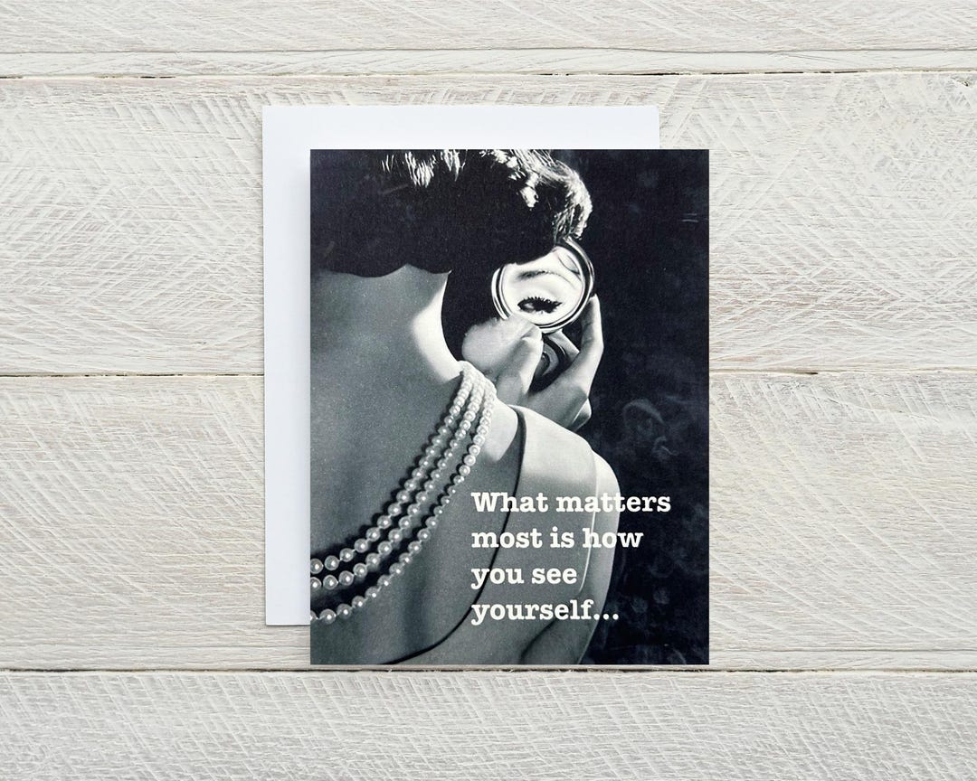 What Matters Most is How You See Yourself ... Blank Greeting Card, Body ...