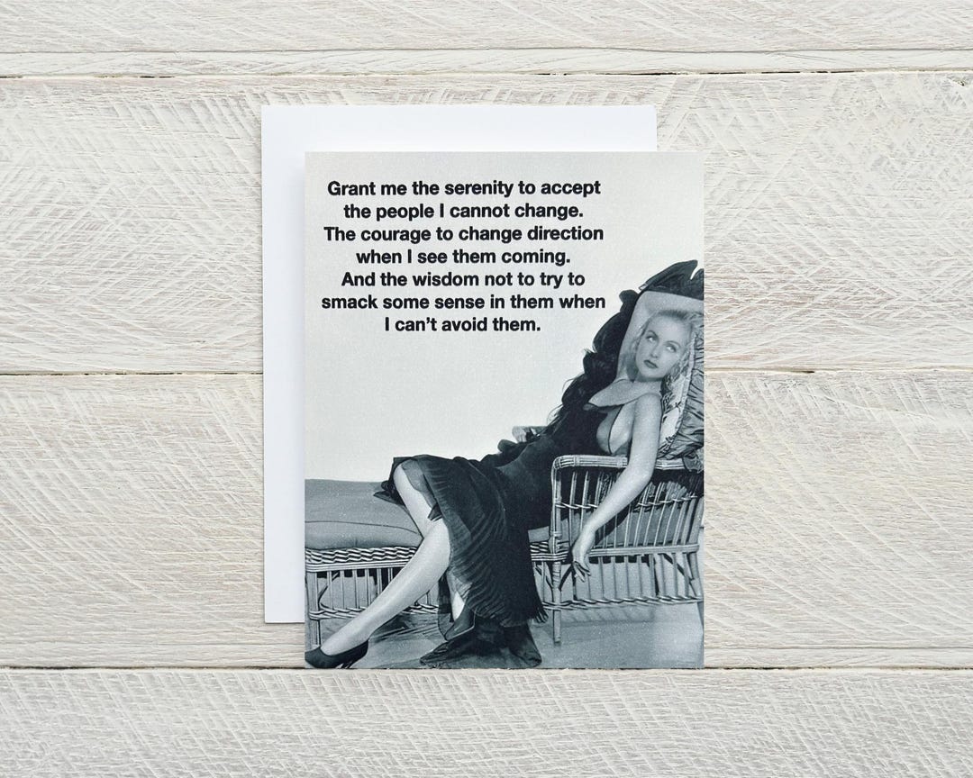 Grant Me the Serenity ... Funny Blank Snarky Greeting Card, Just for ...