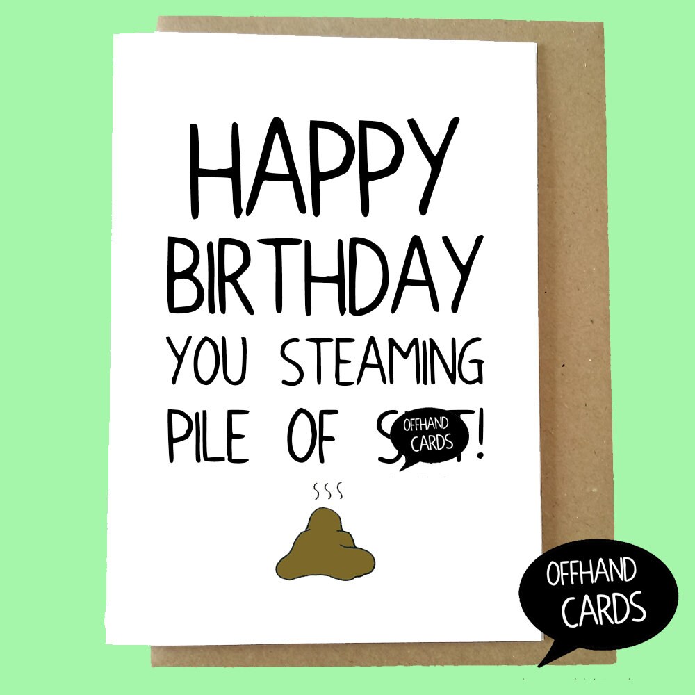 Rude Insulting Birthday Card Pile Of Sht Humour Greetings Etsy rude-insulting-birthday-card-pile-of-sht-humour-greetings-etsy