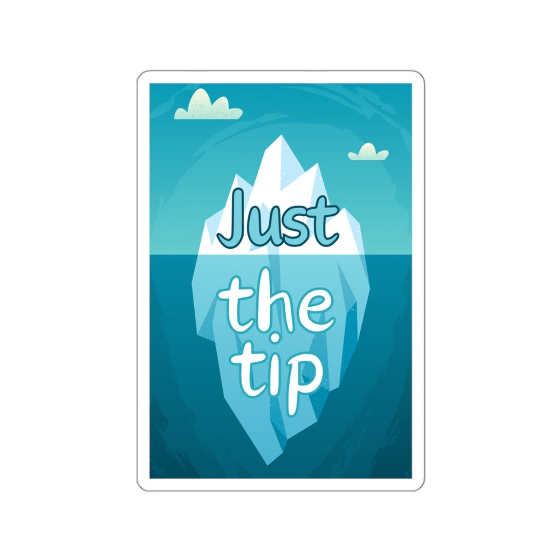 Iceberg, Tip of the Iceberg, Just the Tip, Funny Vinyl Sticker - Etsy