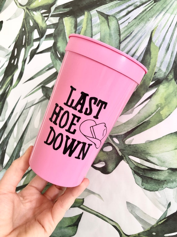 Last Hoe Down Bachelorette Party Cups Last Hoedown Stadium - Etsy