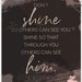 Don't Shine so Others Can See You, Shine so That Through You Others Can ...