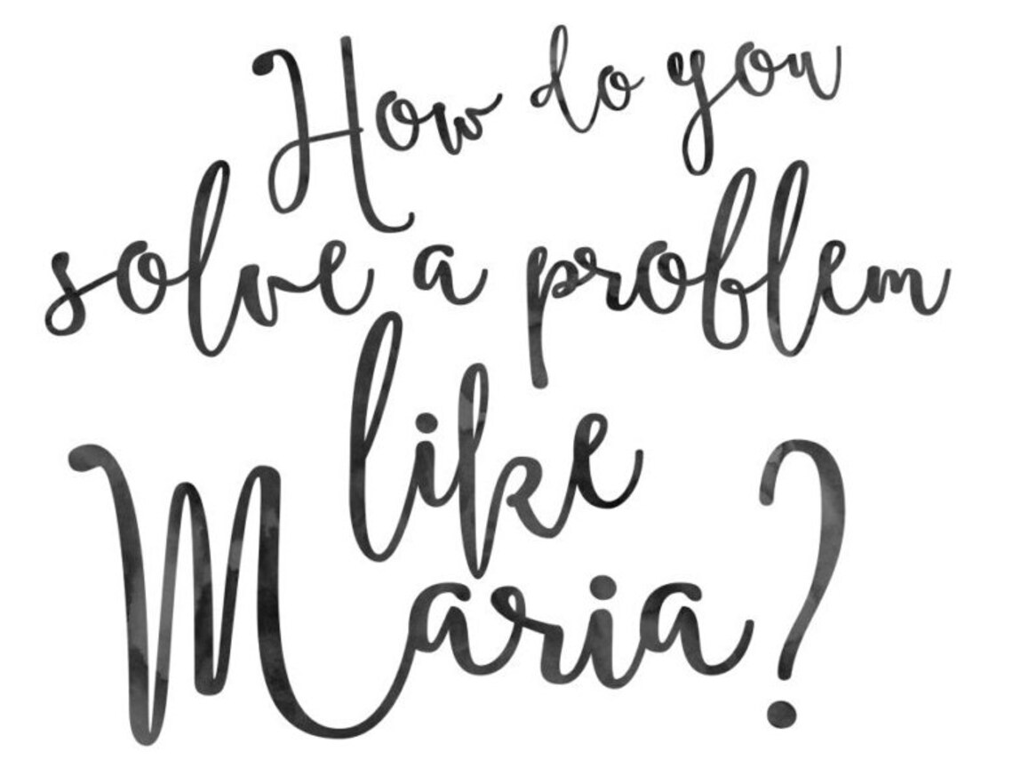 How Do You Solve a Problem Like Maria? Quote From Sound of Music ...