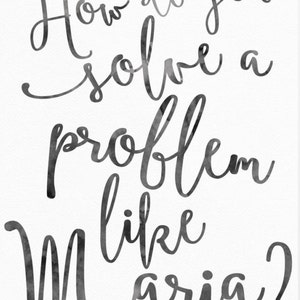How Do You Solve a Problem Like Maria? Quote From Sound of Music ...