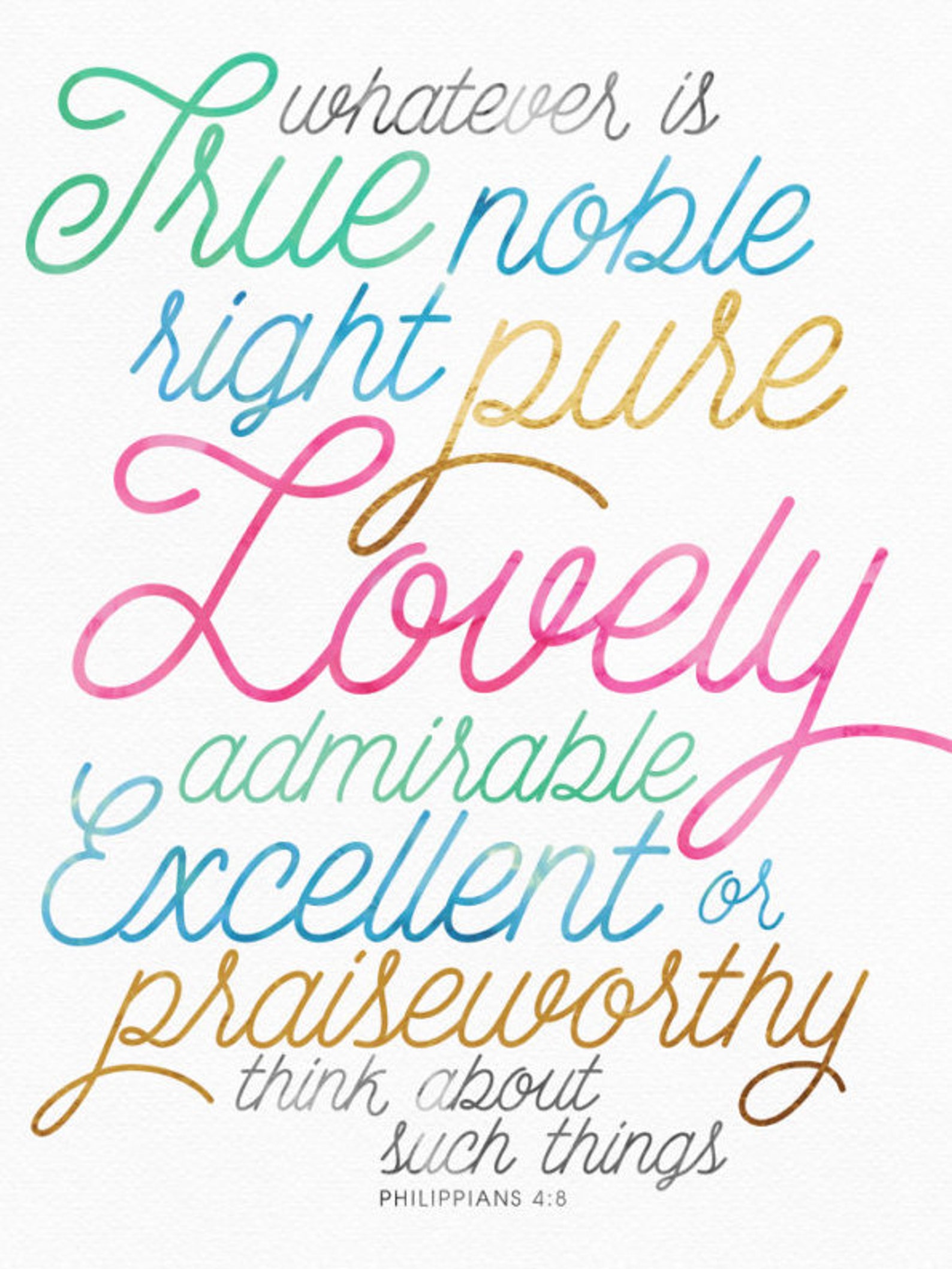 Whatever is True, Noble, Right, Pure, Lovely, Admirable, Excellent or ...
