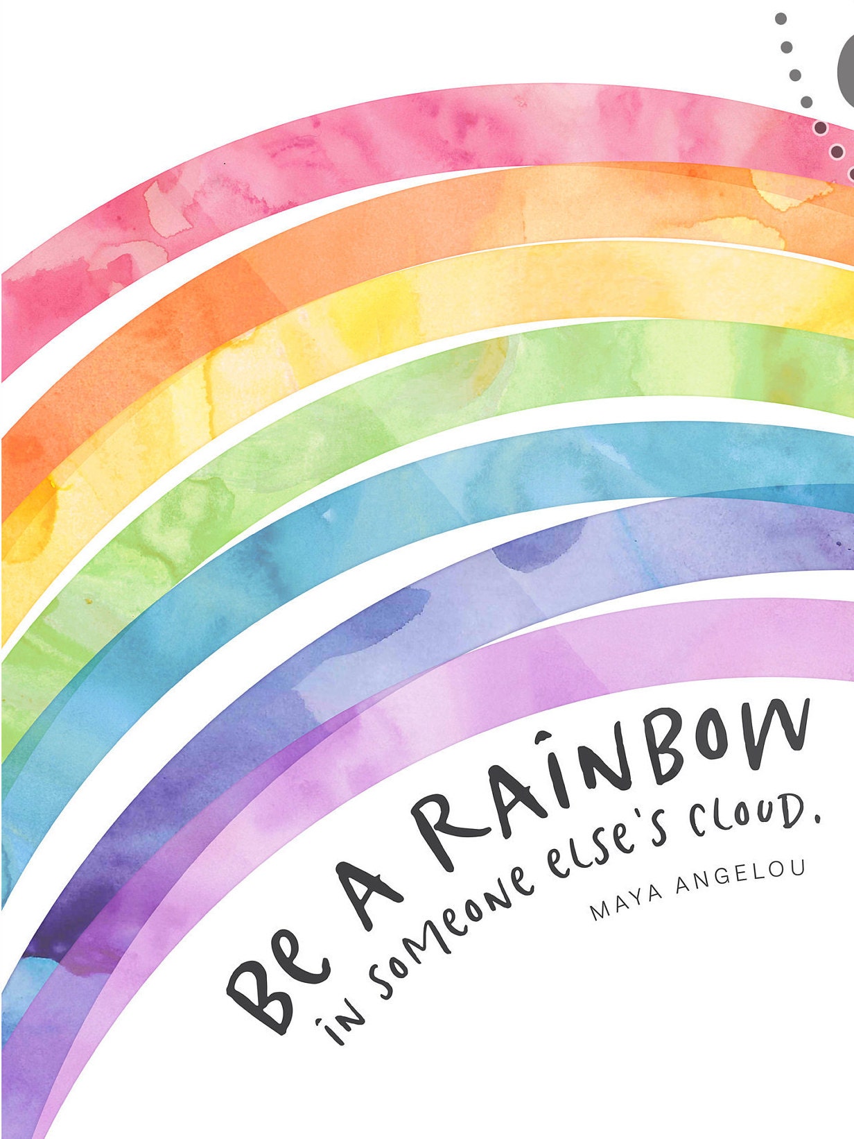 Be a Rainbow in Someone Else's Cloud Maya Angelou Quote Rainbow Colors ...