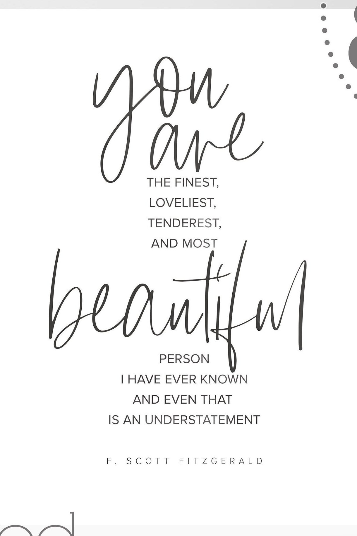 You Are the Finest, Loveliest, Tenderest, and Most Beautiful Person I ...